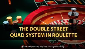 The Double Street Quad System in Roulette - Chelsea Palace Casino